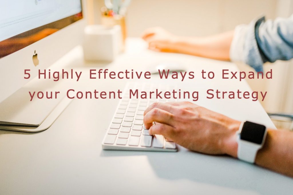 5 Highly Effective Ways to Expand your Content Marketing Strategy ...