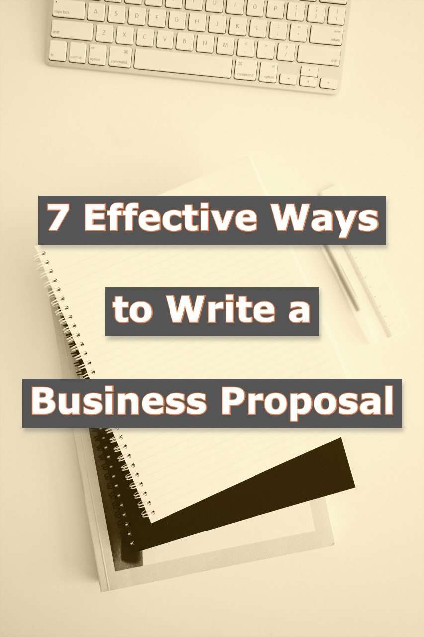 7 Effective Ways To Write A Business Proposal That Will Win Clients